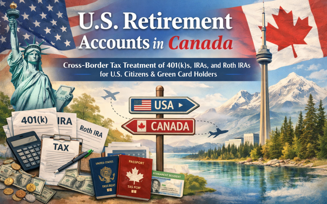 U.S. Retirement Accounts in Canada: Tax Treatment of 401(k)s, IRAs, and ...